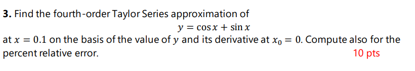 Solved 3. Find the fourth-order Taylor Series approximation | Chegg.com