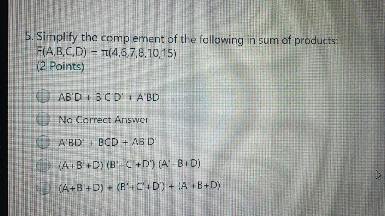 Solved 5. Simplify the complement of the following in sum of | Chegg.com