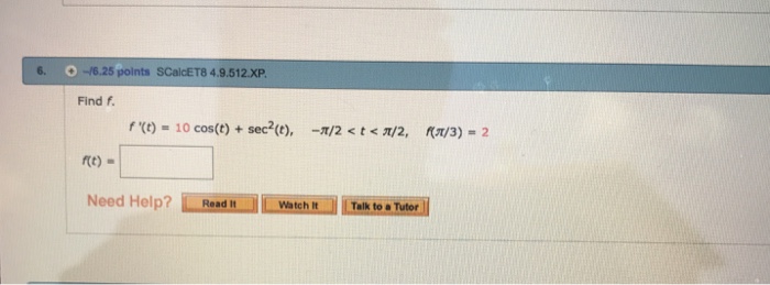 Solved Find f. f' (t) = 10 cos(t) = sec^2(t), -pi/2