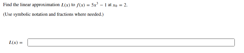 Solved Find the linear approximation L(x) ﻿to f(x)=5x3-1 ﻿at | Chegg.com