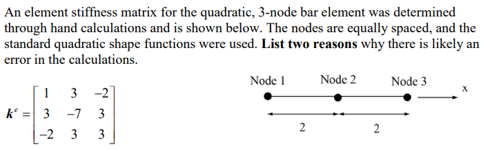 Solved An element stiffness matrix for the quadratic, 3-node | Chegg.com