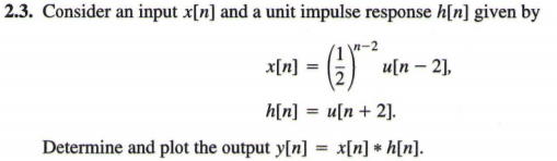 Solved 2.3. Consider an input x[n] and a unit impulse | Chegg.com