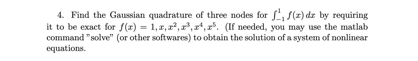 Solved 4 Find The Gaussian Quadrature Of Three Nodes For 