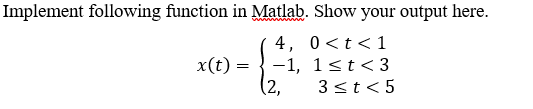 Solved Implement following function in Matlab. Show your | Chegg.com Solved Implement following function in Matlab. Show your | Chegg.com