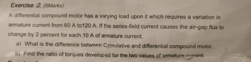 Solved Exercise :2. (6Marks) A differential compound motor | Chegg.com