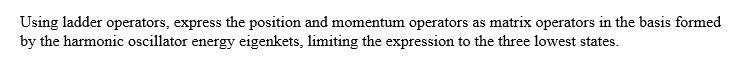 Solved Using ladder operators, express the position and | Chegg.com