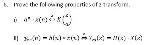 Solved 6. Prove the following properties of z-transform. i) | Chegg.com