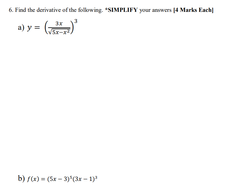 Solved 6. Find the derivative of the following. *SIMPLIFY | Chegg.com