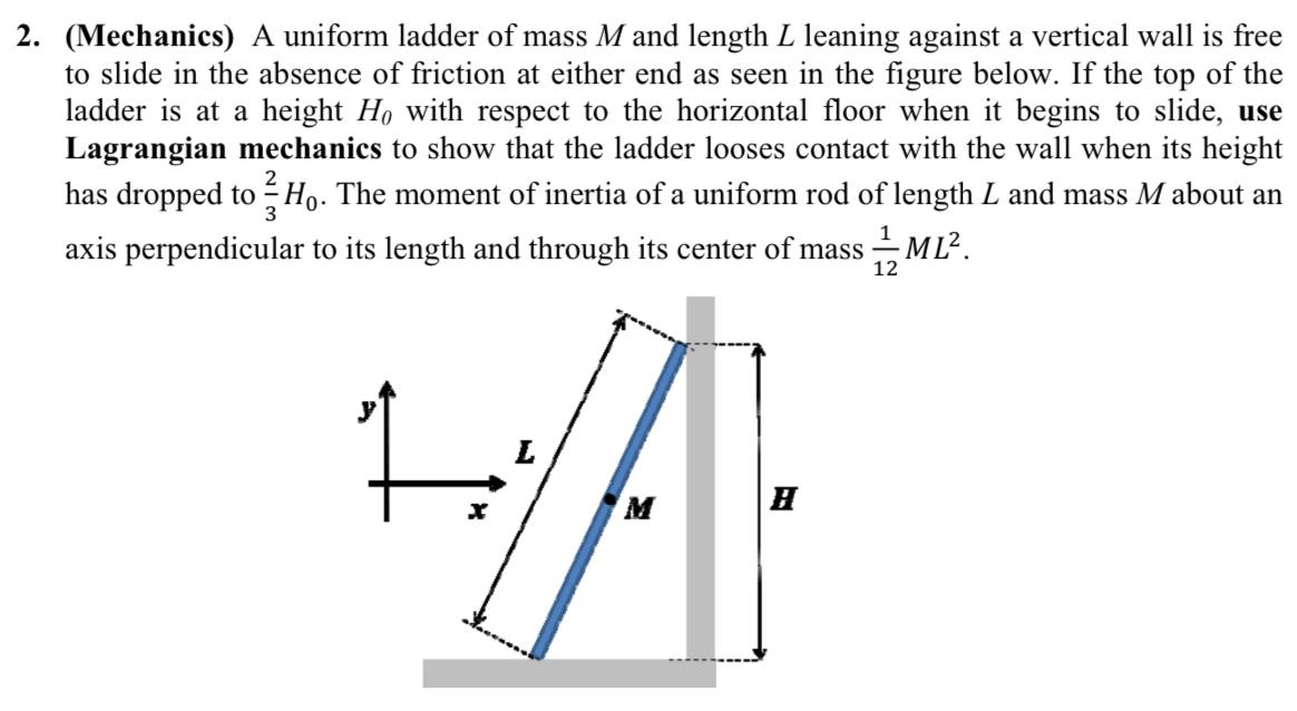 Solved (Mechanics) A uniform ladder of mass M and length L | Chegg.com Solved (Mechanics) A uniform ladder of mass M and length L | Chegg.com