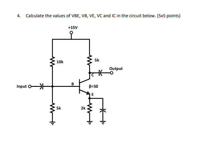 Solved 4. Calculate the values of VBE, VB, VE, VC and IC in | Chegg.com
