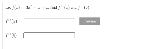 Solved Let f(x) = 3x2 – 2+1, find f''(x) and f''(5). Preview | Chegg.com
