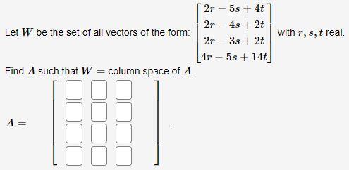 Solved with r, s, t real 2r - 5s + 4t 2r - 4s + 2t Let W be | Chegg.com