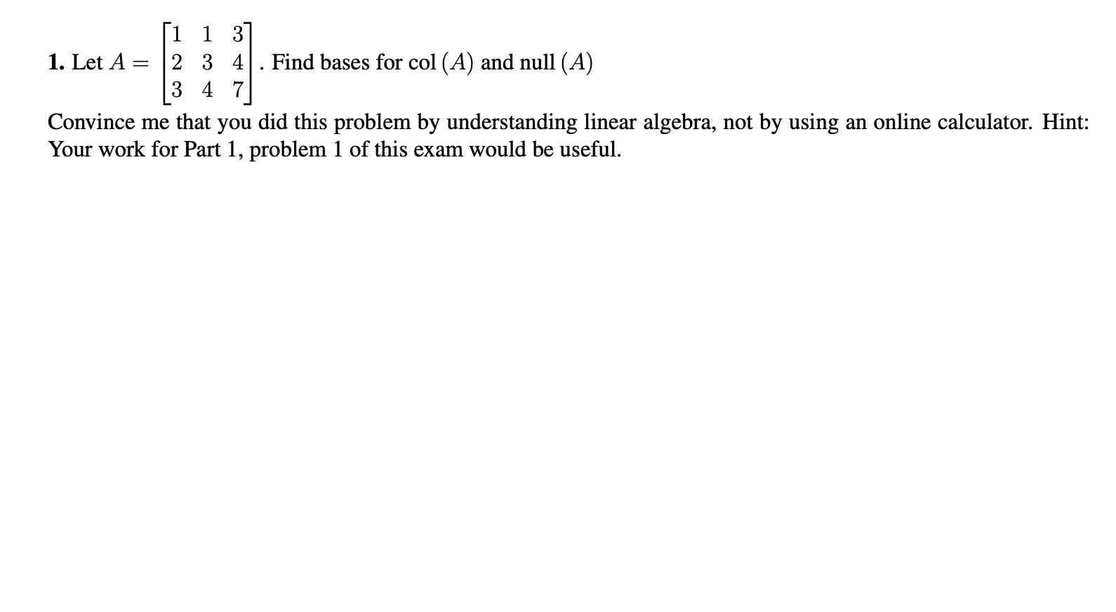 Solved Let A=[113234347]. ﻿Find bases for col(A) ﻿and null | Chegg.com
