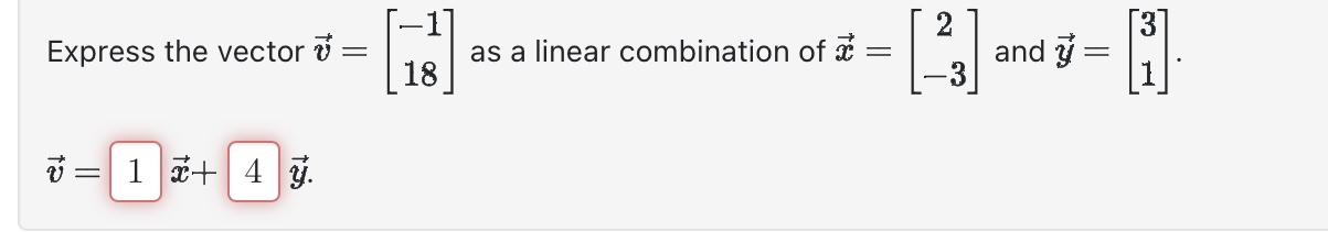 Solved Express the vector v=[−118] as a linear combination | Chegg.com