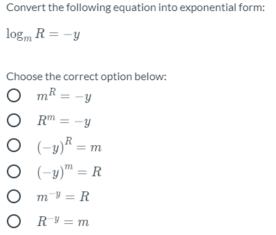 Solved Convert the following equation into logarithm form: | Chegg.com