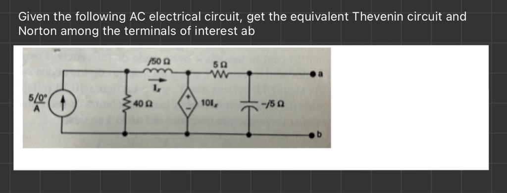 Solved Given the following AC electrical circuit, get the | Chegg.com
