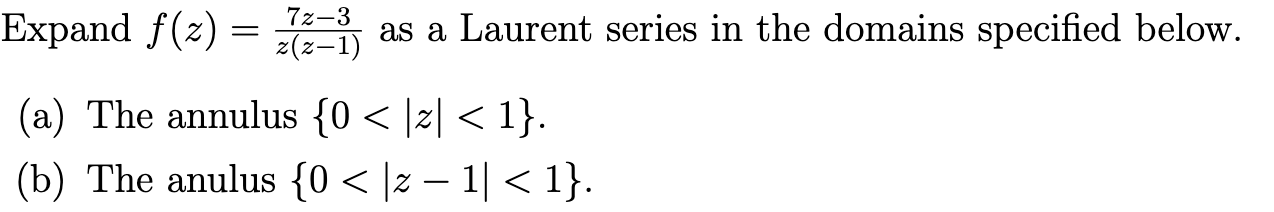 Solved Expand f(z)=z(z−1)7z−3 as a Laurent series in the | Chegg.com