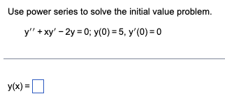 Solved Use power series to solve the initial value problem. | Chegg.com