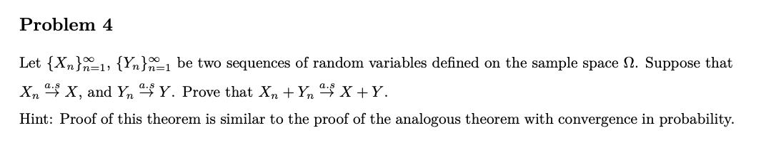 Solved Problem 4 Let {Xn}"=1, {Yn}n=1 be two sequences of | Chegg.com
