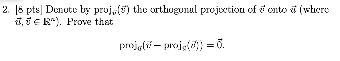 Solved [8 ﻿pts] ﻿Denote by projvec(u)(vec(v)) ﻿the | Chegg.com