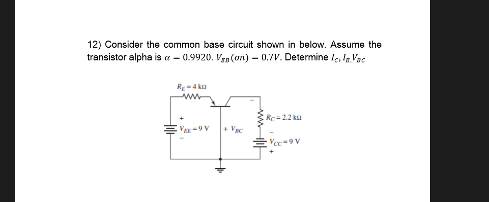 Solved 12) Consider the common base circuit shown in below. | Chegg.com