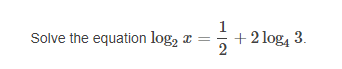 Solve the equation log2 c= + 2 log4 3. | Chegg.com
