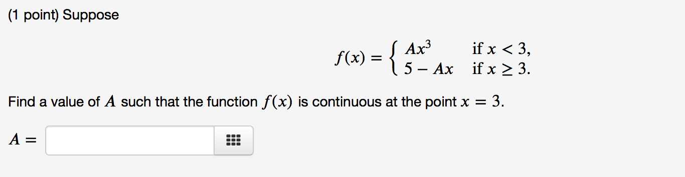 Solved (1 point) Suppose f(x) { Ax3 if x | Chegg.com