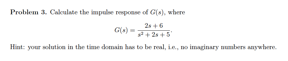 Solved Problem 3. Calculate the impulse response of G(s), | Chegg.com