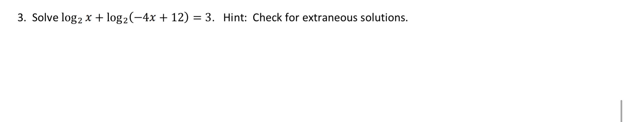 Solved 3. Solve log2x+log2(−4x+12)=3. Hint: Check for | Chegg.com