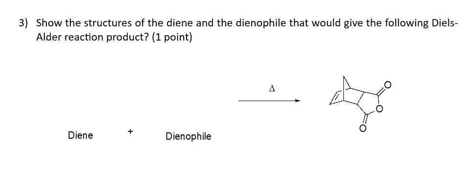 Solved Show the structures of the diene and the dienophile | Chegg.com