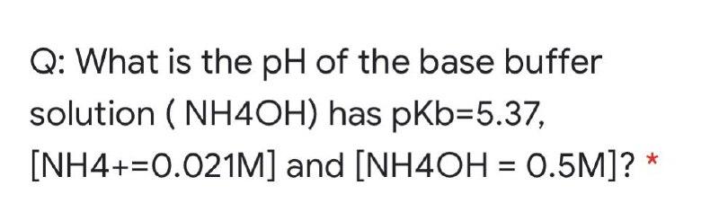 Solved Q: What is the pH of the base buffer solution (NH4OH) | Chegg.com