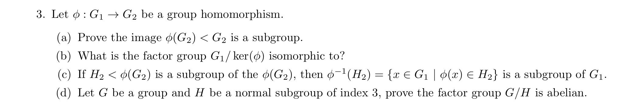 Solved 3. Let ϕ:G1→G2 be a group homomorphism. (a) Prove the | Chegg.com