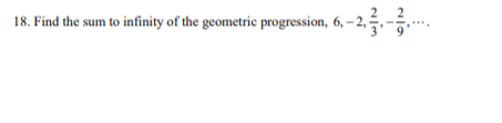 Solved 18. Find the sum to infinity of the geometric | Chegg.com