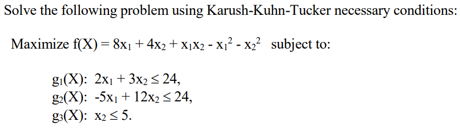 Solved Solve the following problem using Karush-Kuhn-Tucker | Chegg.com