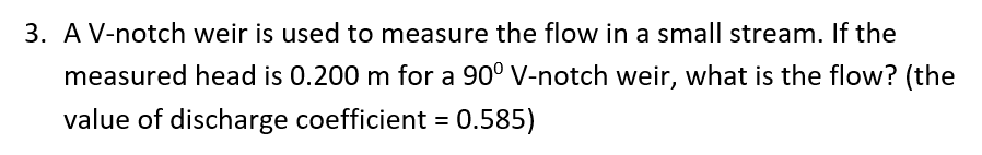 Solved 3. A V-notch weir is used to measure the flow in a | Chegg.com