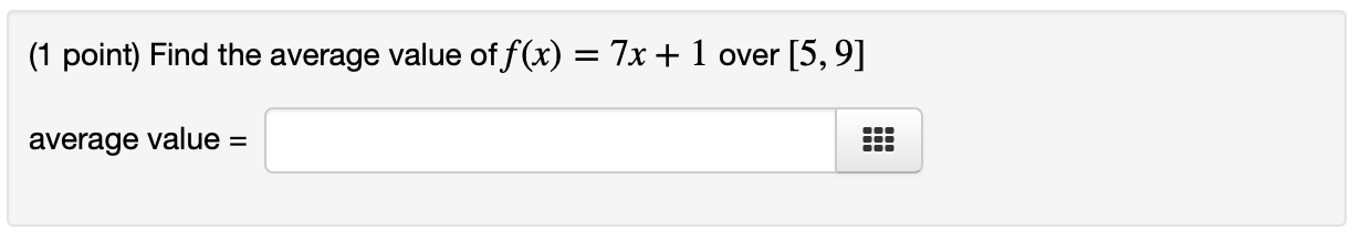 Solved (1 point) Find the average value of f(x) = 7x + 1 | Chegg.com