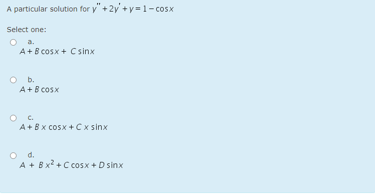 Solved A particular solution for y" +2y +y=1- cosx Select | Chegg.com