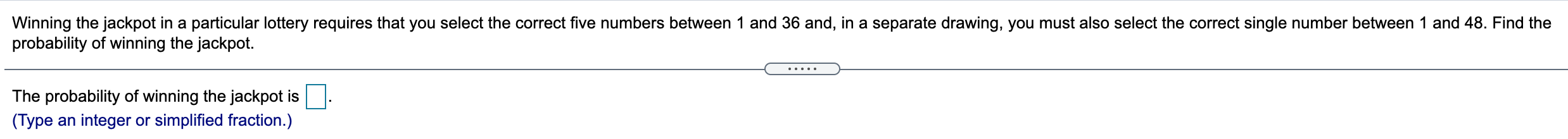 Solved Winning the jackpot in a particular lottery requires | Chegg.com