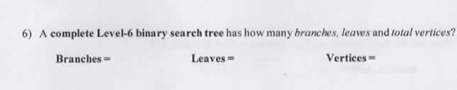 Solved 6) A complete Level-6 binary search tree has how many | Chegg.com