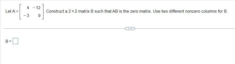 Solved Let A=[4−3−129]. Construct a 2×2 matrix B such that | Chegg.com