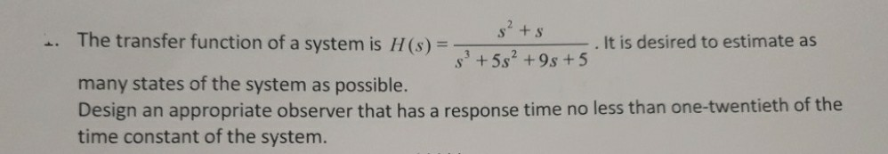 Solved s²+5 The transfer function of a system is H(s) = - -. | Chegg.com