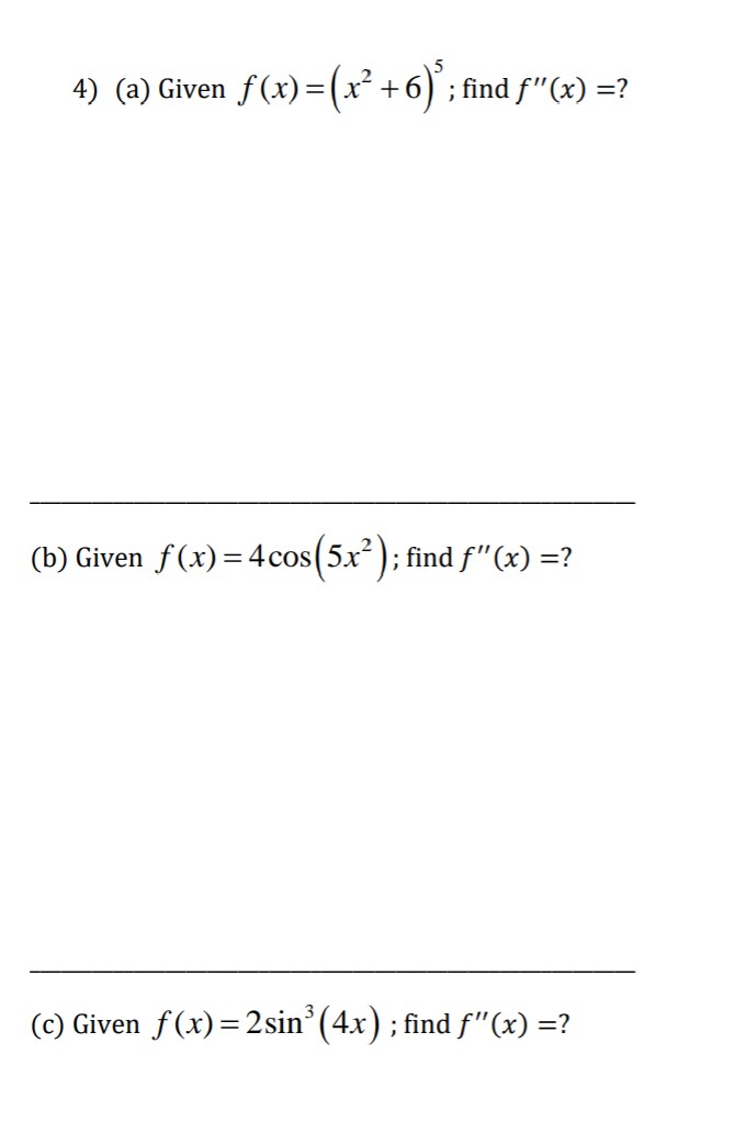 Solved 4) (a) Given f(x)=(x2+6)5; find f′′(x)= ? (b) Given | Chegg.com