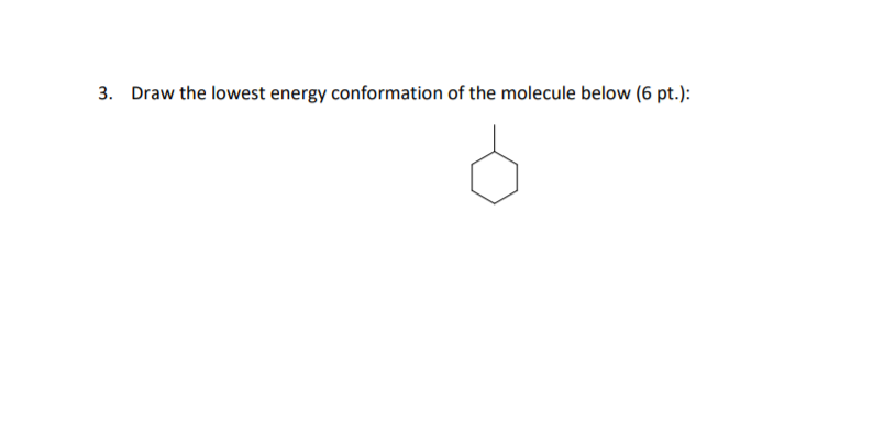 Solved 3. Draw the lowest energy conformation of the | Chegg.com