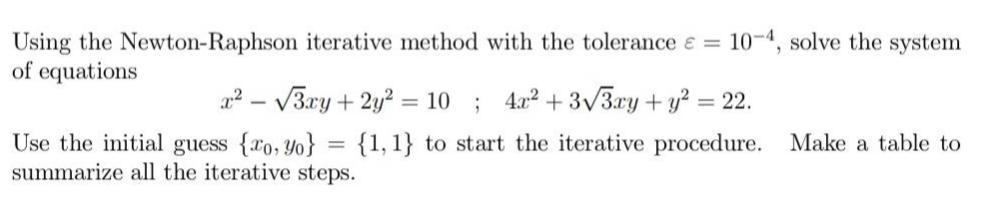 Solved Using the Newton-Raphson iterative method with the | Chegg.com
