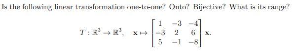 Solved Is the following linear transformation one-to-one? | Chegg.com