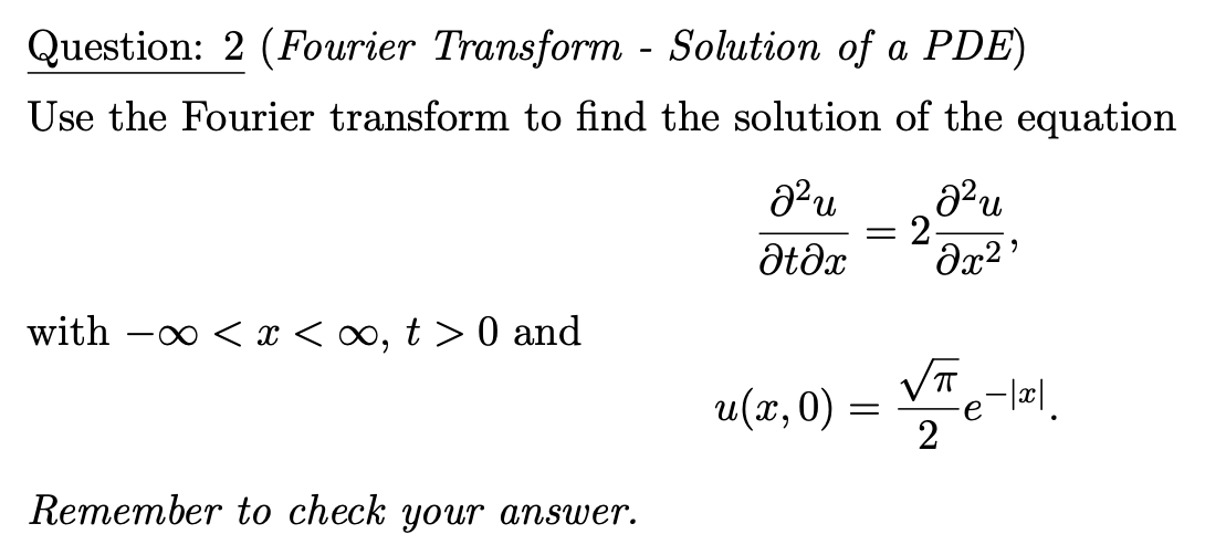 Solved Question: 2 (Fourier Transform - Solution of PDE) Use | Chegg.com