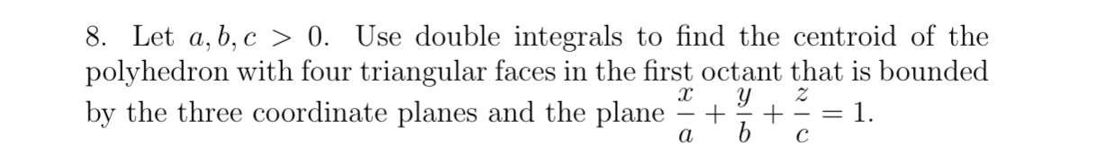 Solved Let a,b,c>0. ﻿Use double integrals to find the | Chegg.com