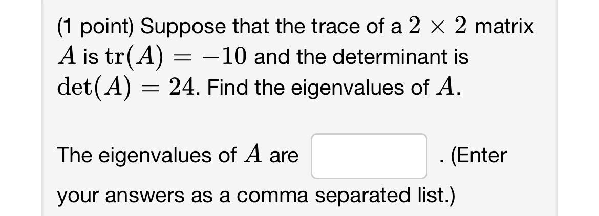 Solved (1 point) Suppose that the trace of a 2×2 matrix A is | Chegg.com
