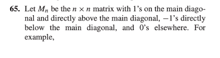 Solved 65. Let Mn be the n×n matrix with 1's on the main | Chegg.com