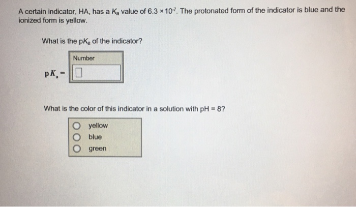 Solved A certain indicator, HA, has a Ka value of 6.3 x107. | Chegg.com